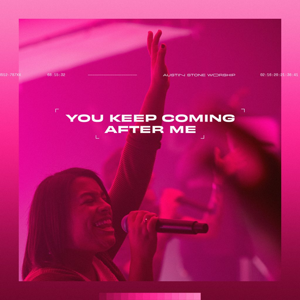 Austin Stone Worship single “You Keep Coming After Me” on WorshipTeam ...