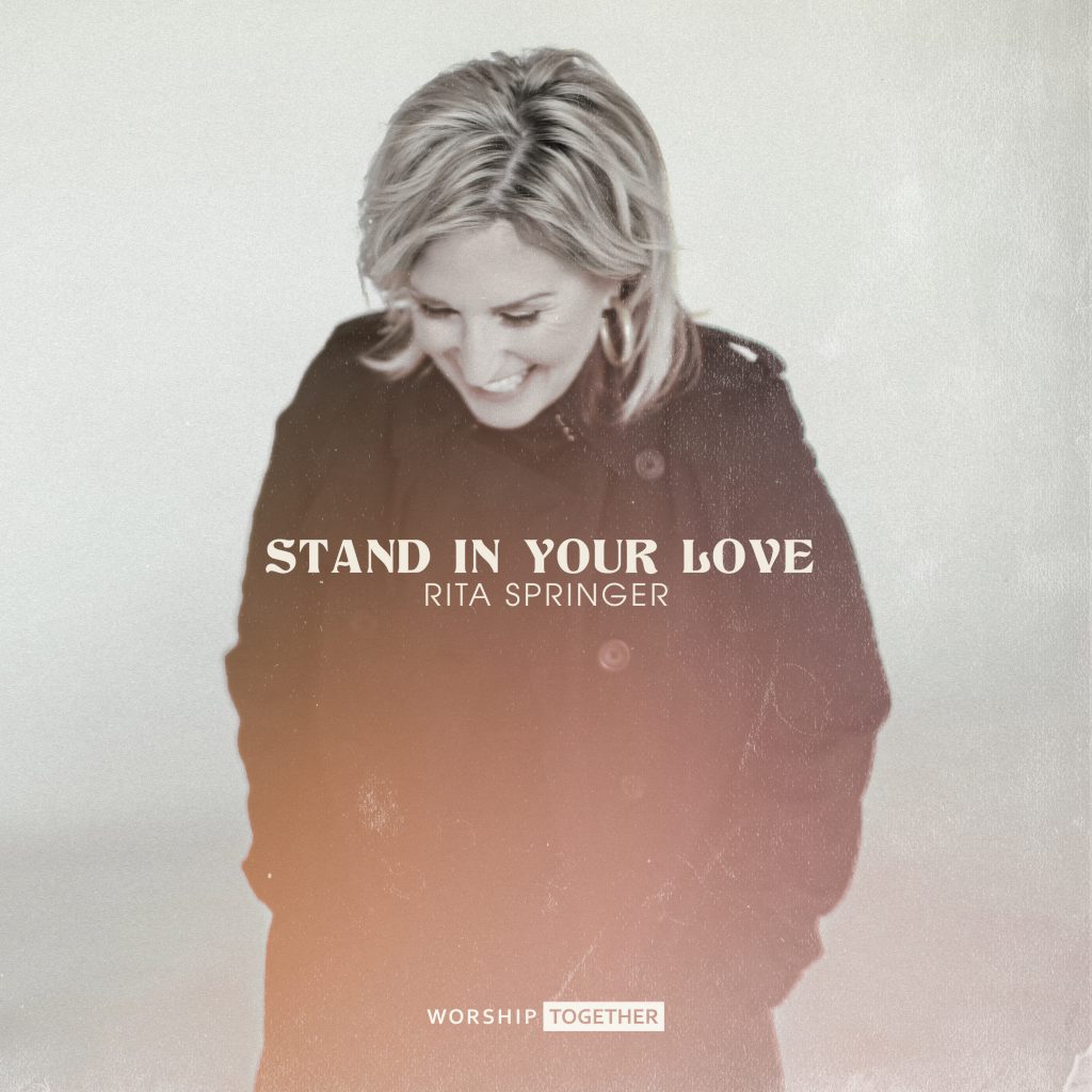 Rita Springer single “Stand In Your Love” on WorshipTeam – WorshipTeam.com