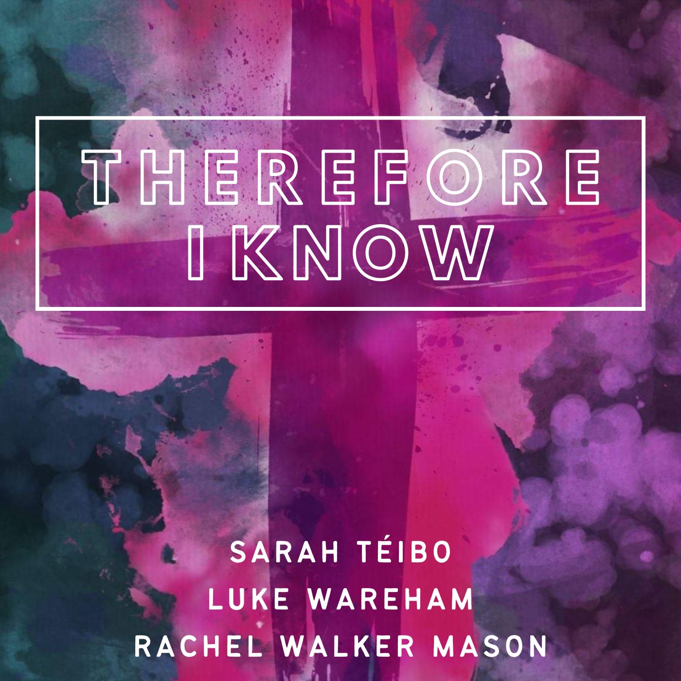 Sarah Téibo, Luke Wareham, & Rachel Walker Mason “Therefore I Know” on ...
