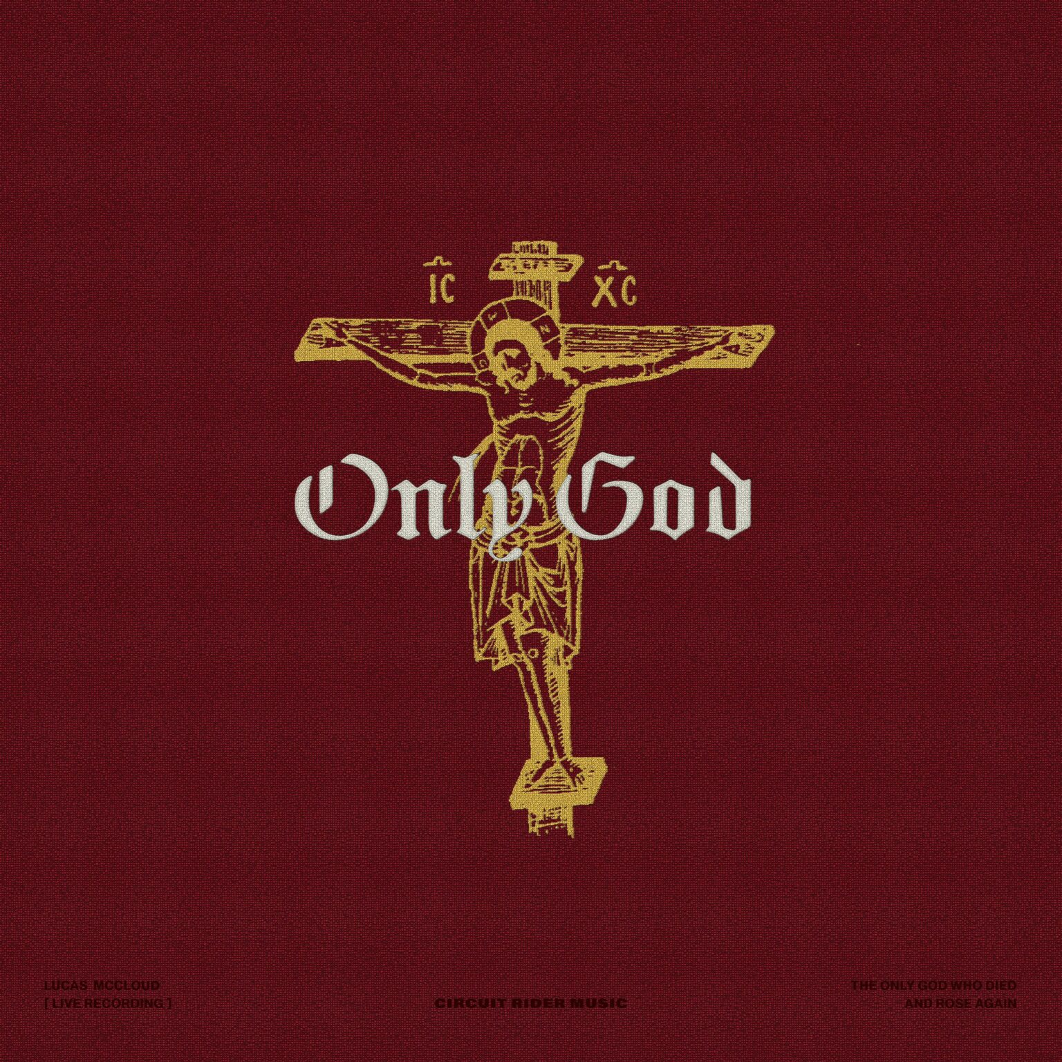 Lucas McCloud/Circuit Rider Music “Only God” on WorshipTeam ...