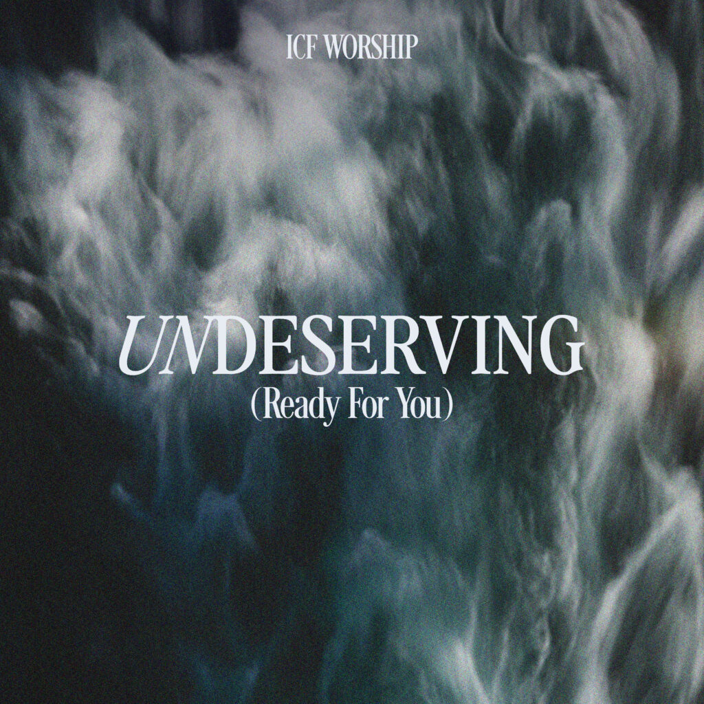 ICF Worship/Integrity Music “Undeserving (Ready For You)” on ...